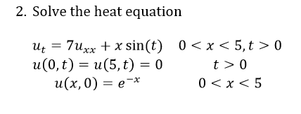Solved 2. Solve the heat equation ut 7uxx x sin(t) 0 0 u(0, | Chegg.com