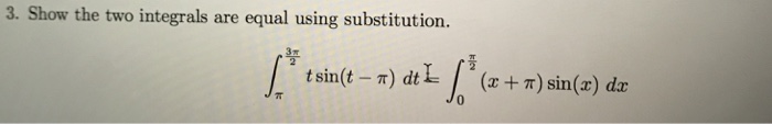 Solved Show the two integrals are equal using substitution. | Chegg.com