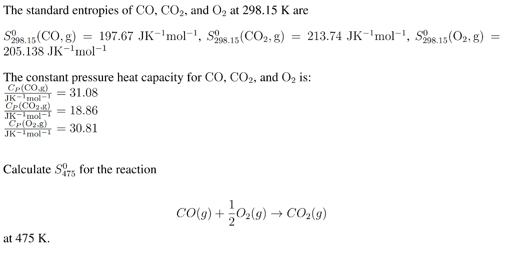 Solved The standard entropies of CO, CO2, and O2 at 298.15 K | Chegg.com