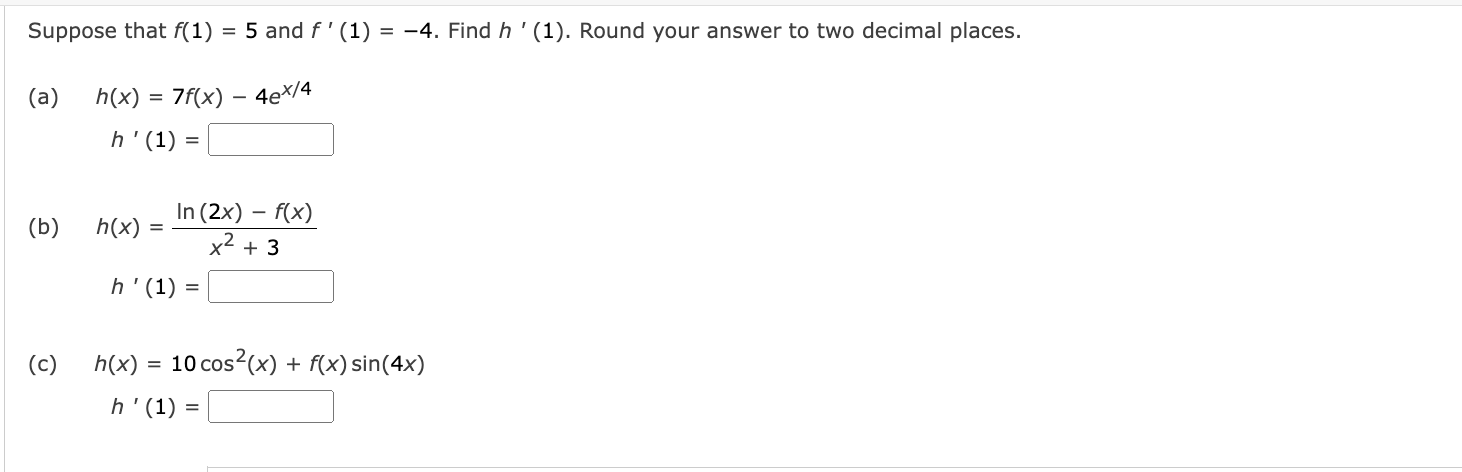 Solved Suppose that f(1)=5 and f′(1)=−4. Find h′(1). Round | Chegg.com