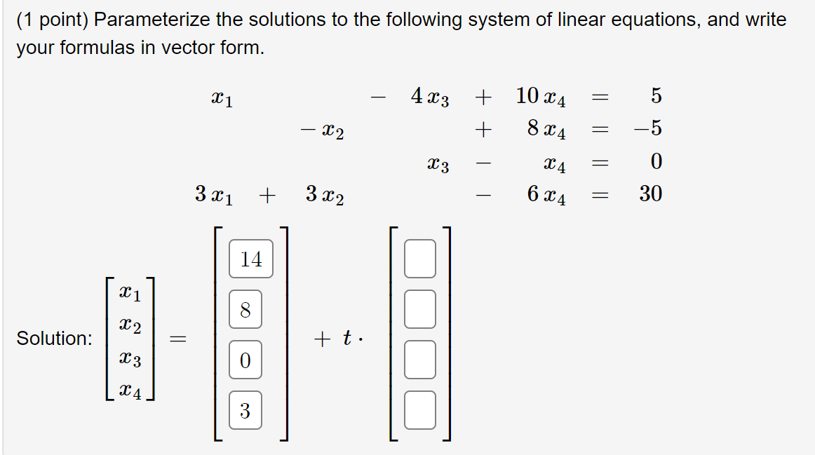 Solved (1 point) Parameterize the solutions to the following | Chegg.com