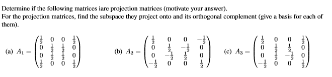 Solved Determine if the following matrices iare projection | Chegg.com