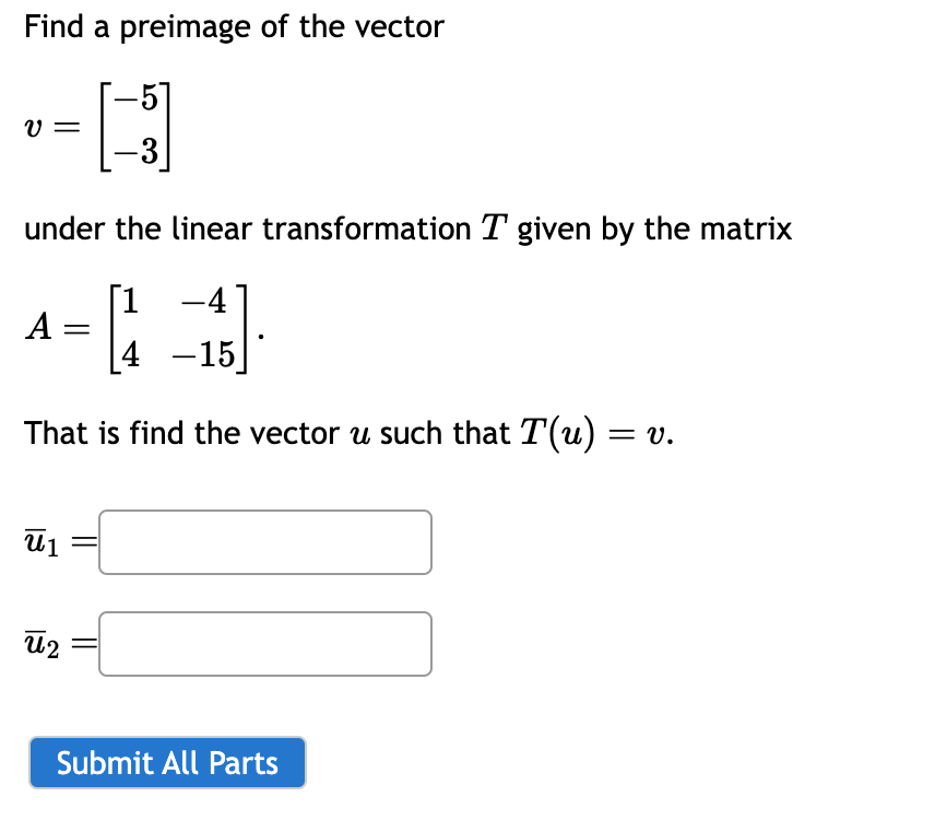 Solved Find a preimage of the vector v=[−5−3] under the | Chegg.com