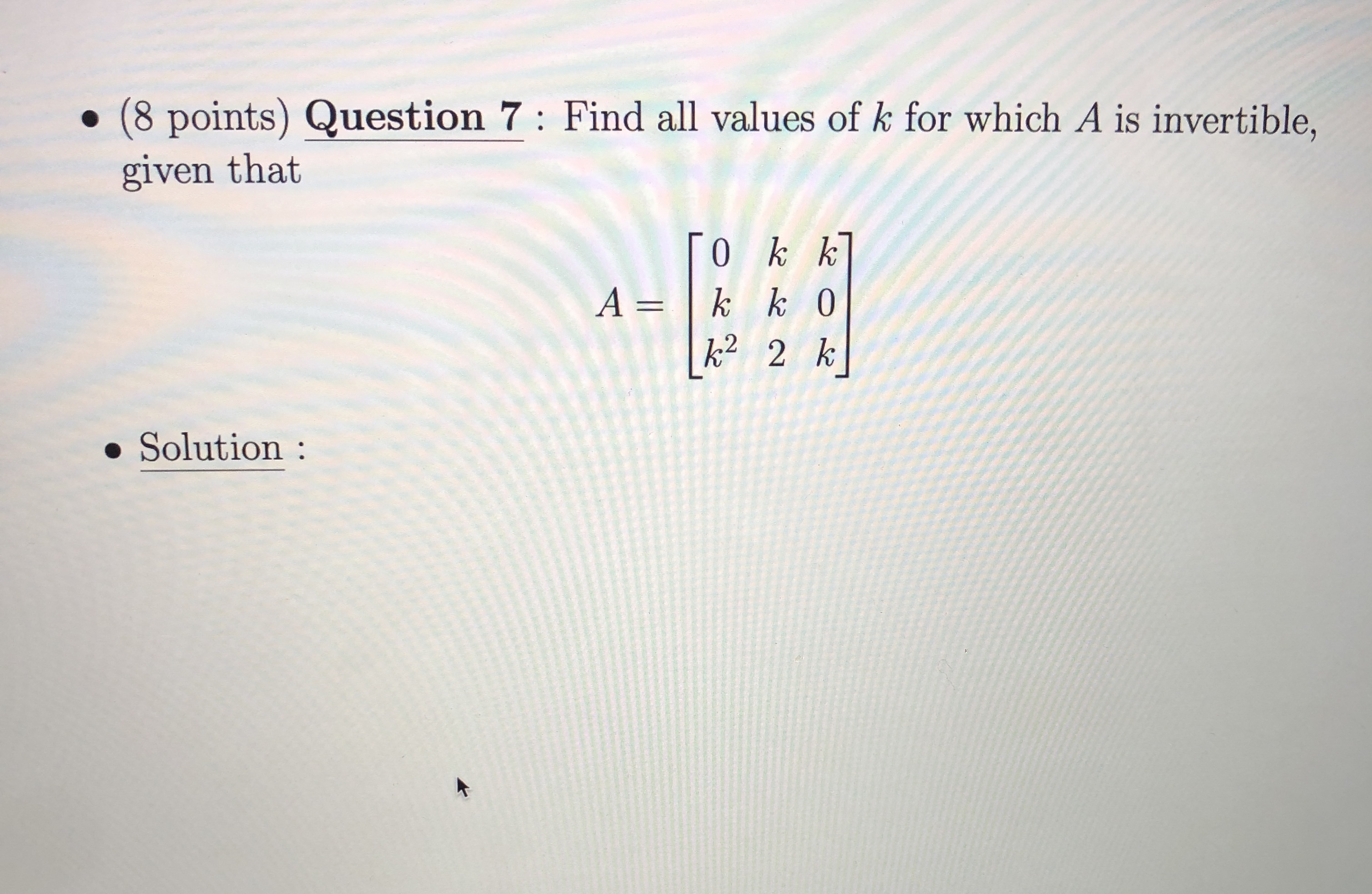 Solved (8 points) Question 7 : Find all values of k for | Chegg.com
