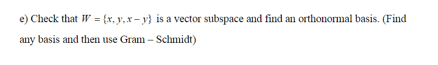 Solved Linear Algebra: Orthonormal Basis Find any basis and | Chegg.com