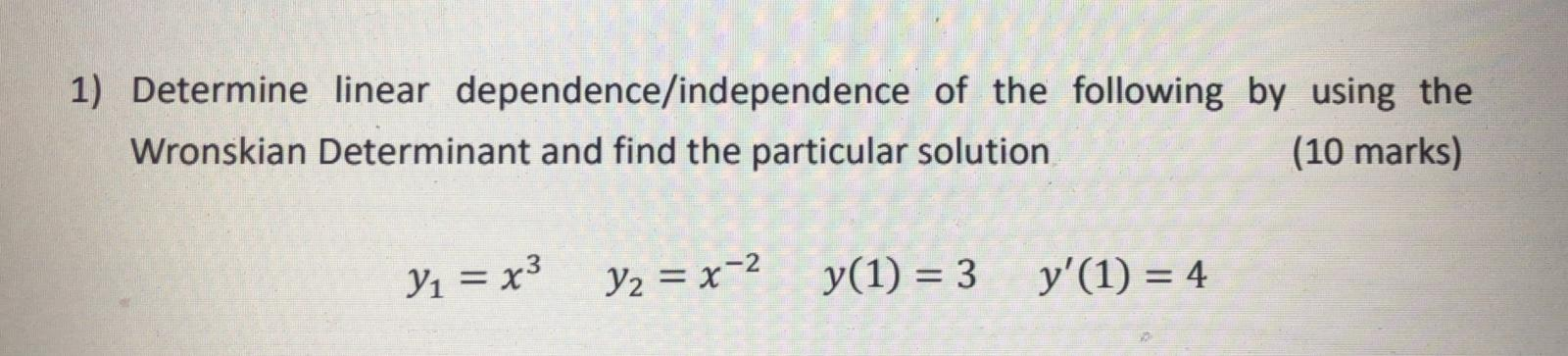 Solved 1) Determine linear dependence/independence of the | Chegg.com