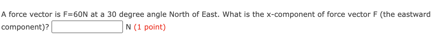 Solved A force vector is F=60N at a 30 degree angle North of | Chegg.com