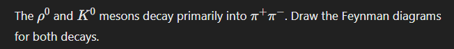 Solved The ρ0 ﻿and K0 ﻿mesons decay primarily into π+π-. | Chegg.com