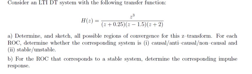 Solved H(z)=(z+0.25)(z−1.5)(z+2)z3 a) Determine, and sketch, | Chegg.com