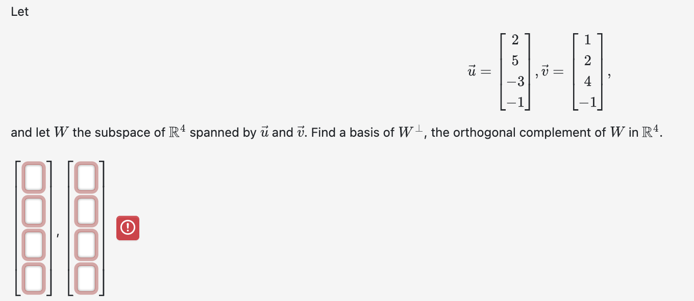 Letvec(u)=[25-3-1],vec(v)=[124-1]and let W ﻿the | Chegg.com