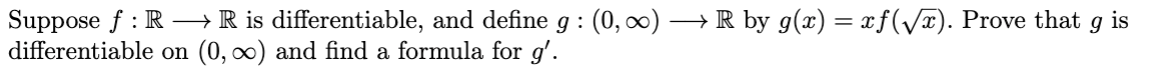 Solved Suppose f:R R is differentiable, and define g:(0,∞) R | Chegg.com