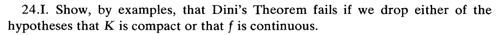 Solved 24.1. Show, by examples, that Dini's Theorem fails if | Chegg.com