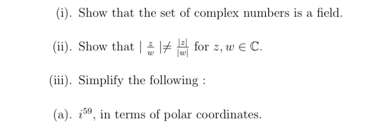 Solved (i). Show that the set of complex numbers is a field. | Chegg.com