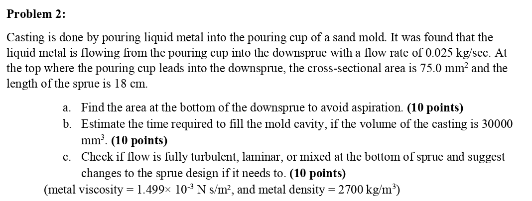 Solved Problem 2: Casting is done by pouring liquid metal | Chegg.com