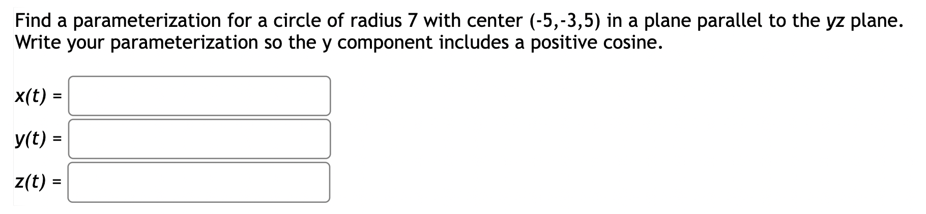 Solved Find a parameterization for a circle of radius 7 with | Chegg.com
