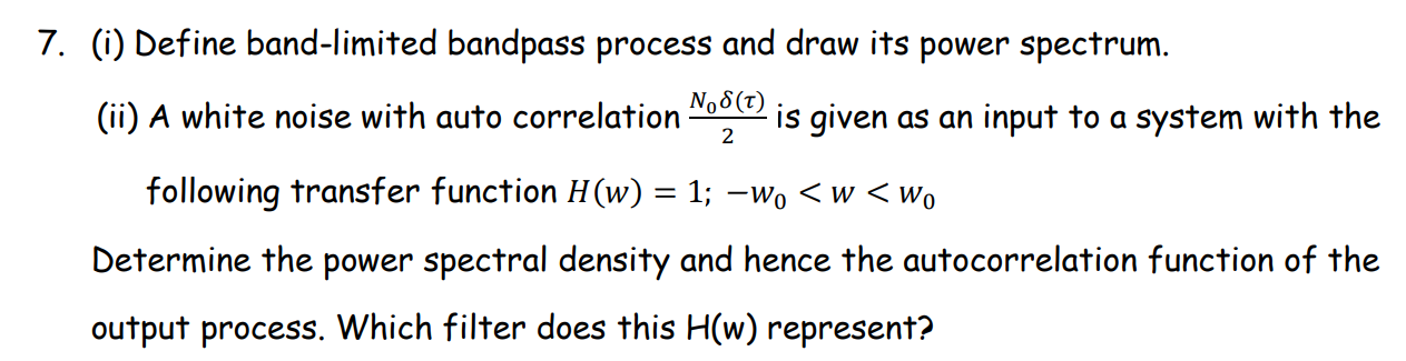 7. (i) Define band-limited bandpass process and draw | Chegg.com