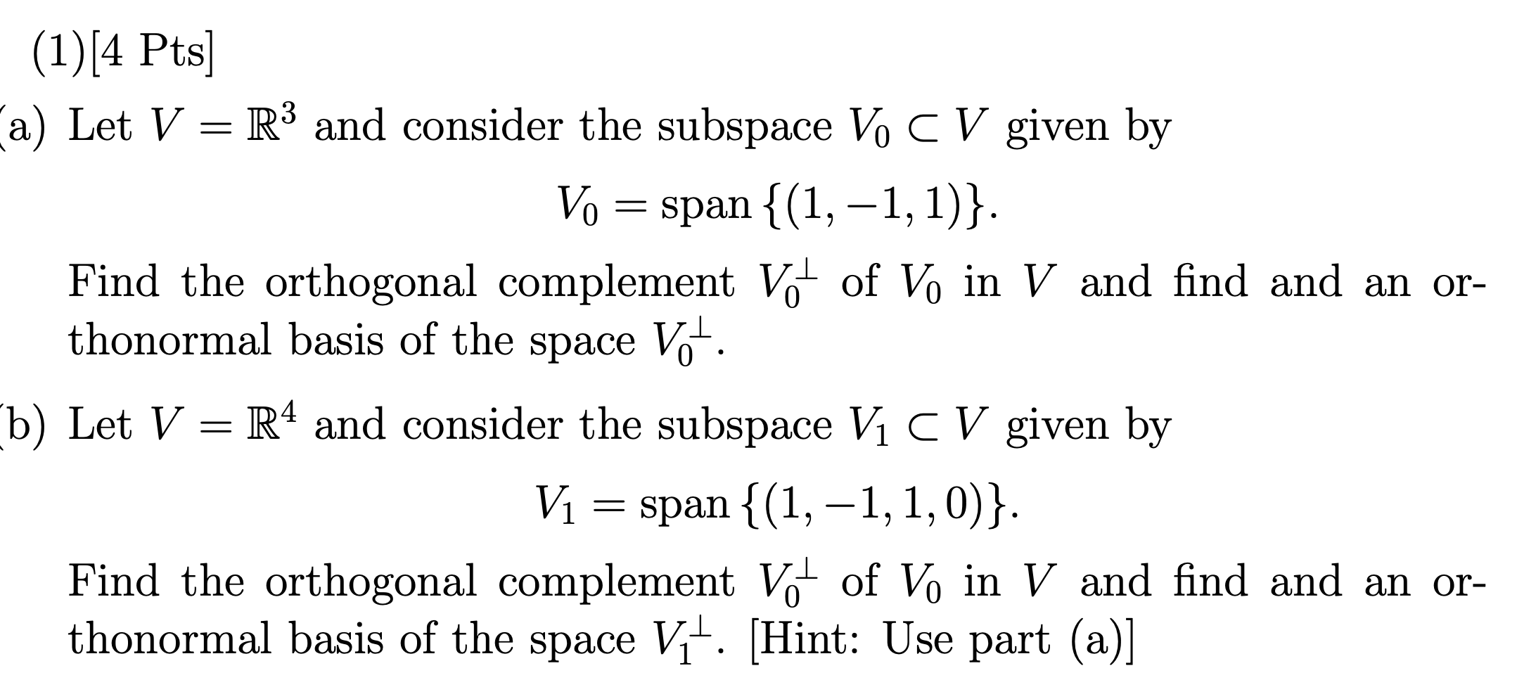Solved (1)[4 Pts] a) Let V = R3 and consider the subspace Vo | Chegg.com