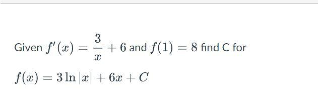 Solved Given f′(x)=x3+6 and f(1)=8 find C for | Chegg.com