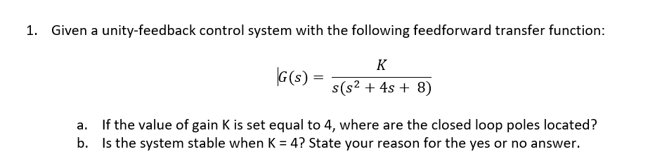 Solved 1. Given a unity-feedback control system with the | Chegg.com