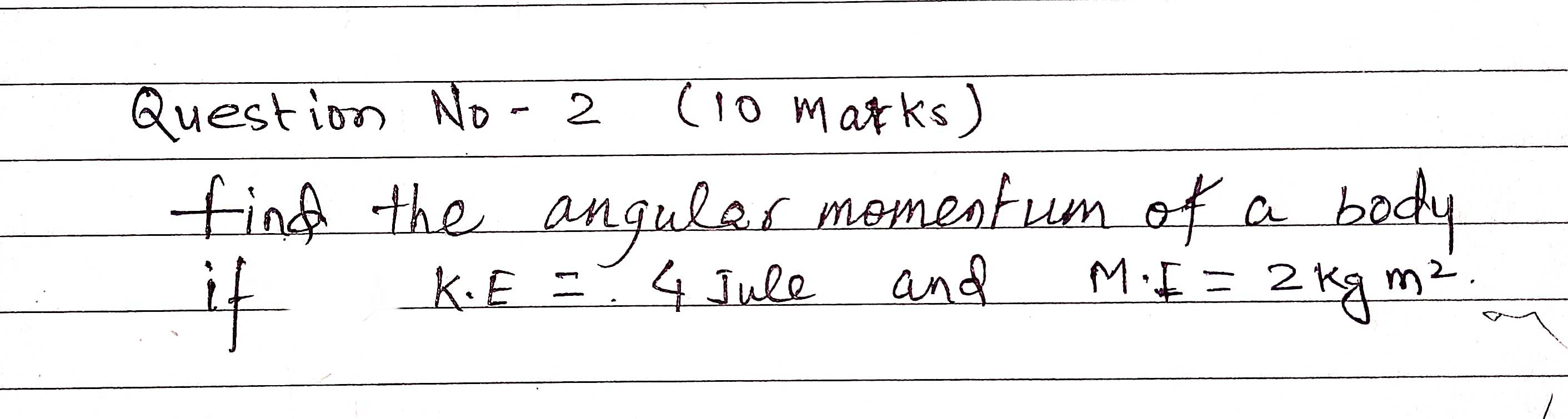 Solved Question No - 2 (1o maxis) find the angular momentum | Chegg.com