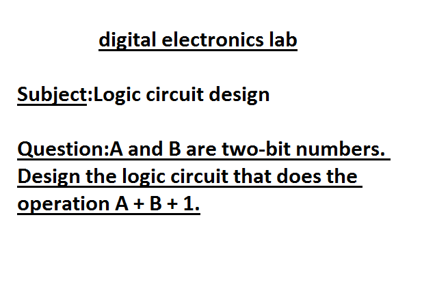 Solved digital electronics lab Subject:Logic circuit design | Chegg.com