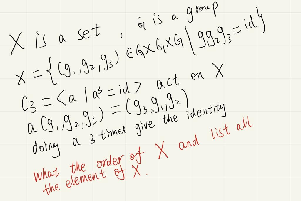 Solved X is a set, G is a group X={(g1,g2,g3)∈G×G×g1g3=id} | Chegg.com