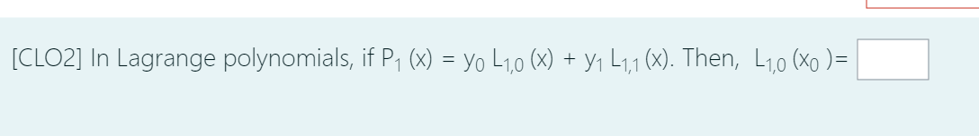 Solved [CLO2] In Lagrange polynomials, if P1 (x) = yo 11,0 | Chegg.com