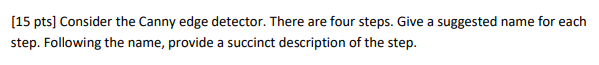 Solved [15 pts] Consider the Canny edge detector. There are | Chegg.com