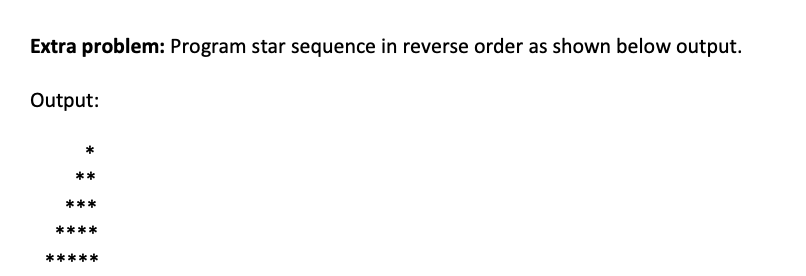Solved Extra problem: Program star sequence in reverse order | Chegg.com