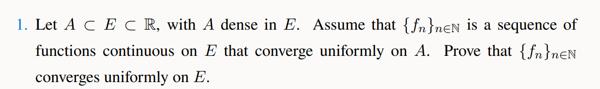 Solved 1. Let A⊂E⊂R, with A dense in E. Assume that {fn}n∈N | Chegg.com