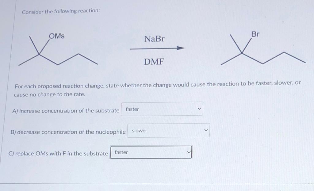 Solved Consider the following reaction: OMs Br NaBr DMF For | Chegg.com
