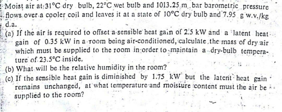Solved Moist air at:31°C dry bulb, 22°C wet bulb and | Chegg.com