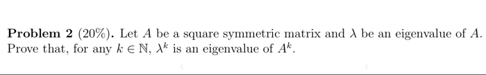 Solved Problem 2(20%). Let A be a square symmetric matrix | Chegg.com