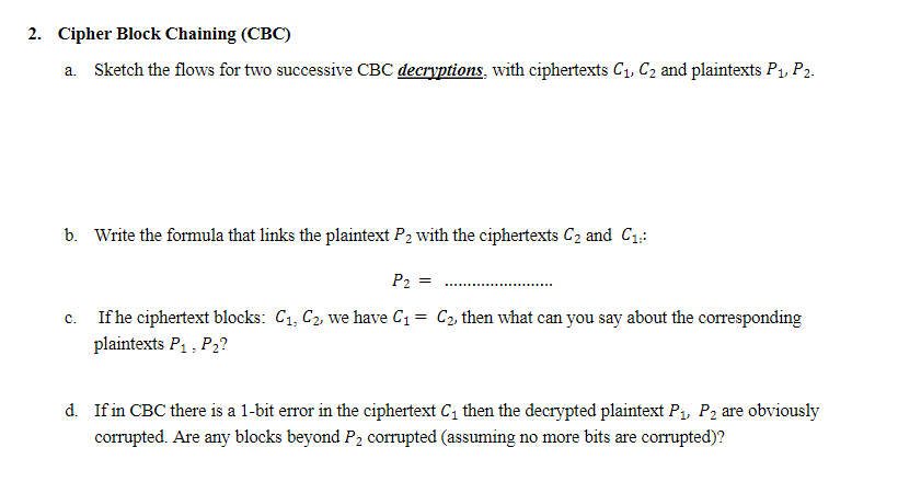 Solved 2. Cipher Block Chaining (CBC) a. Sketch the flows | Chegg.com