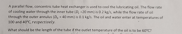 Solved A parallel flow, concentric tube heat exchanger is | Chegg.com