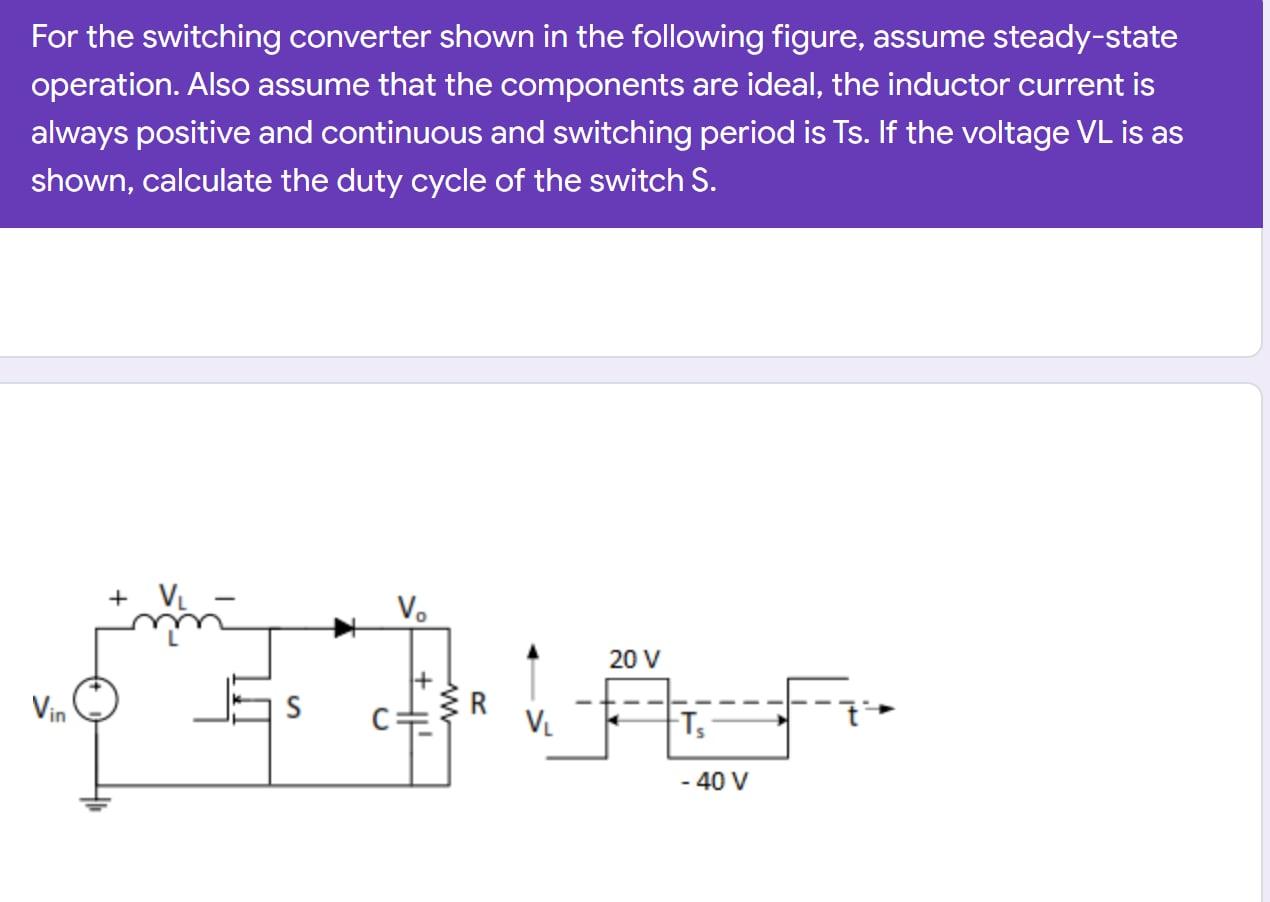 Solved For the switching converter shown in the following | Chegg.com