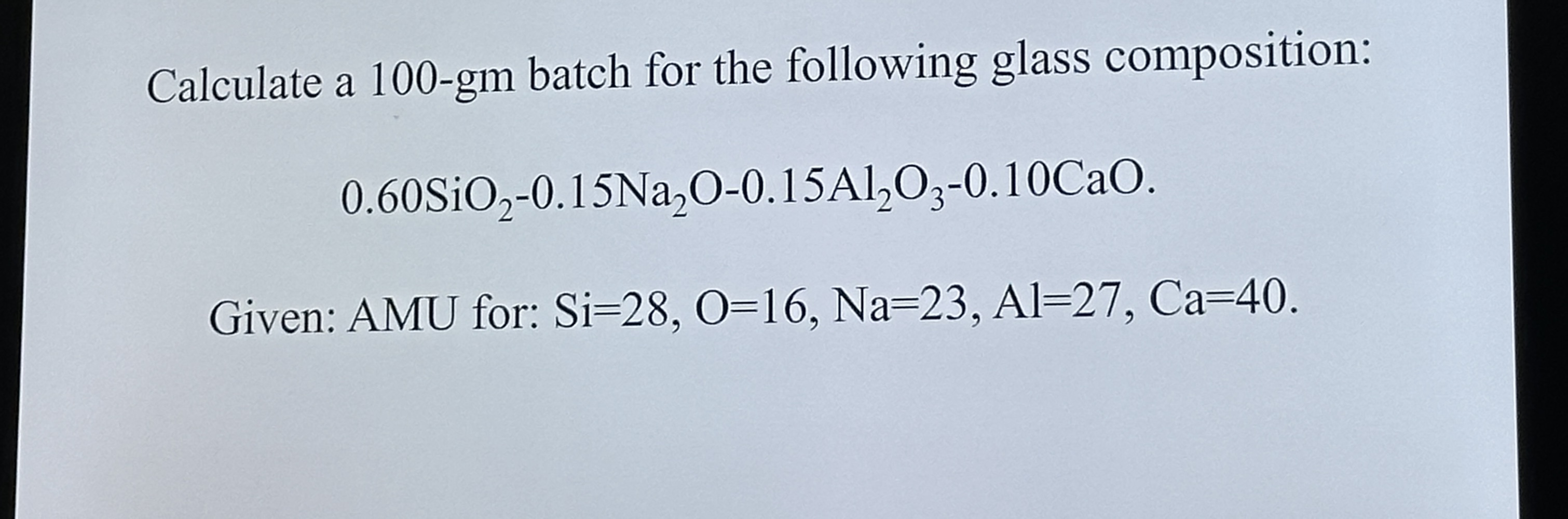 Solved Calculate a 100 -gm batch for the following glass | Chegg.com