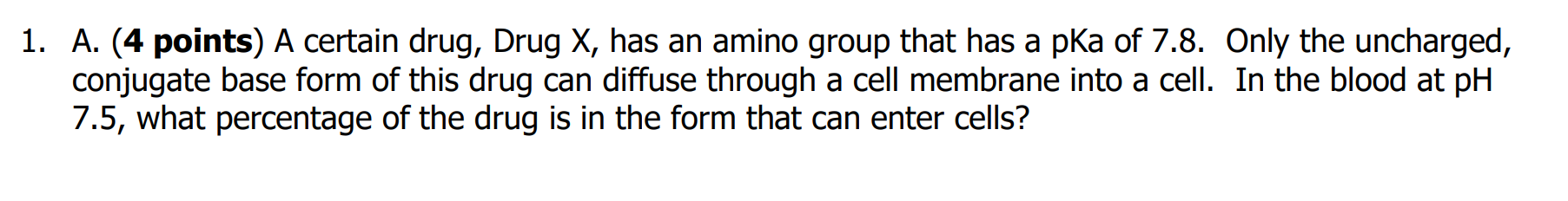 Solved 1. A. (4 points) A certain drug, Drug X, has an amino | Chegg.com