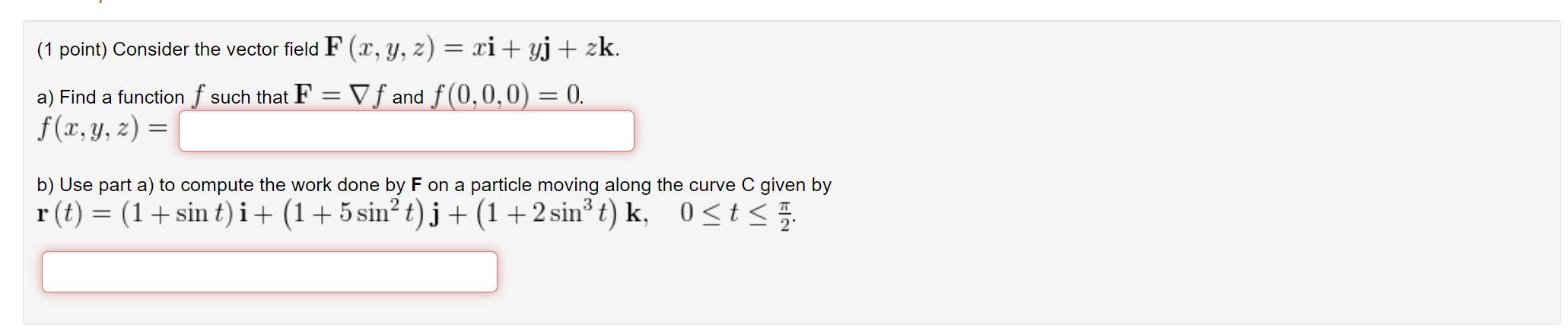 Solved (1 point) Consider the vector field F(x, y, z) = xi + | Chegg.com