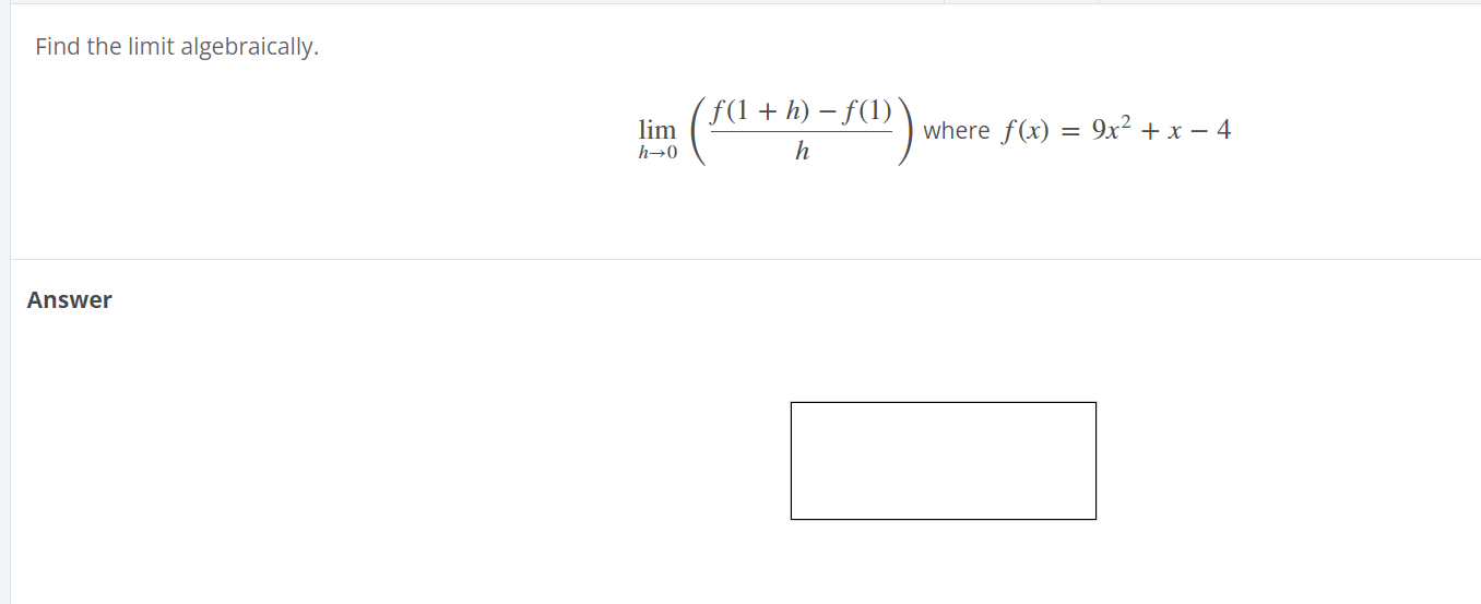 Solved Find the limit algebraically. limh→0(hf(1+h)−f(1)) | Chegg.com