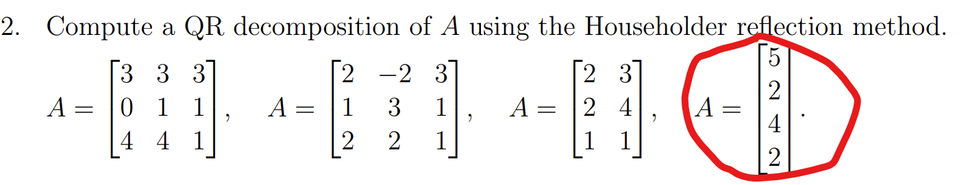 Solved 2. Compute a QR decomposition of A using the | Chegg.com