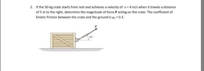 Solved If the 50-kg crate starts from rest and achieves a | Chegg.com