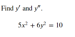 Solved Find y′ and y′′. 5x2+6y2=10 | Chegg.com