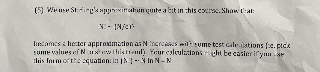 Solved (5) We use Stirling's approximation quite a bit in | Chegg.com