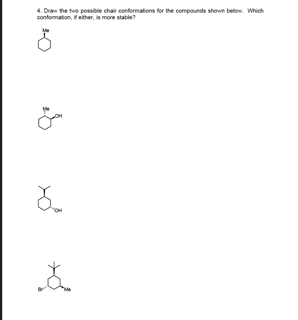 Solved 4. Draw the two possible chair conformations for the | Chegg.com