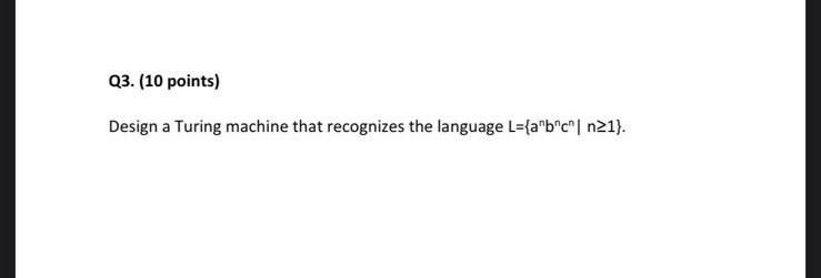 Solved Q3. (10 points) Design a Turing machine that | Chegg.com