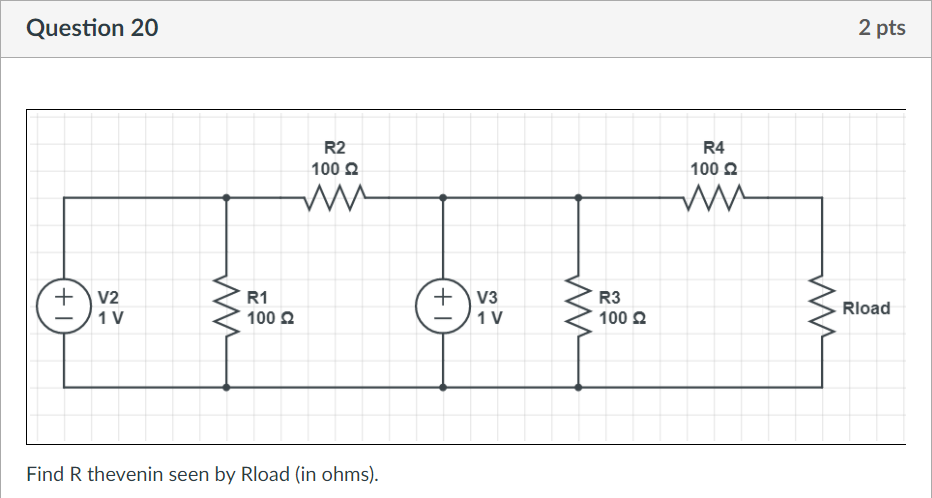 Solved Question 20 2 pts R2 100 R4 100 w + +V2 1 V R1 1002 | Chegg.com