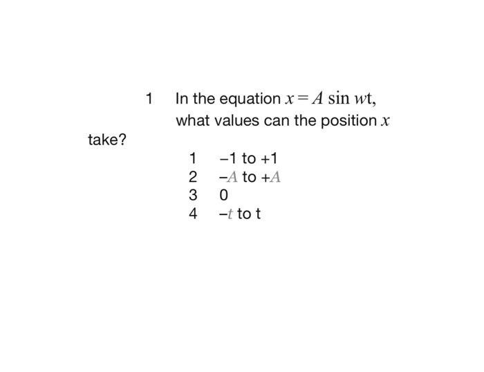 Solved In the equation x = A sin wt, what values can the | Chegg.com