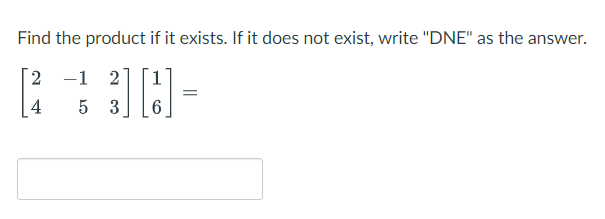 Solved Find the product if it exists. If it does not exist, | Chegg.com
