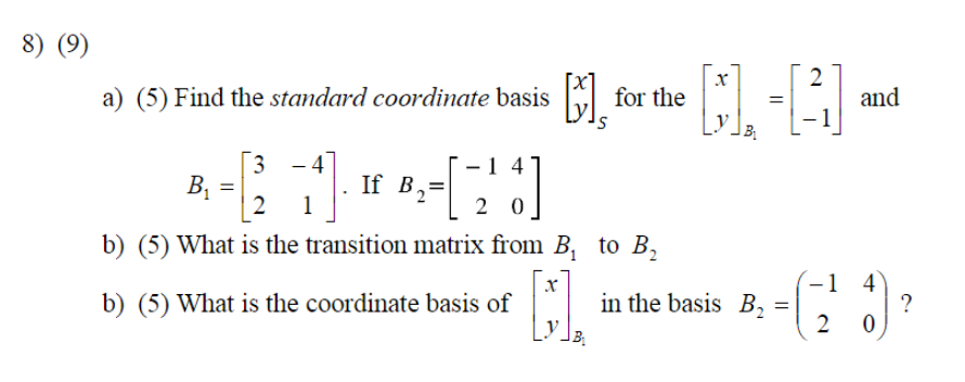 Solved a) (5) Find the standard coordinate basis [xy]S for | Chegg.com
